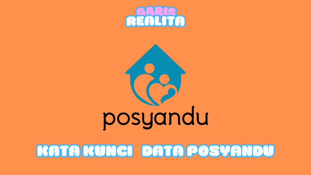 Kata Kunci Untuk Input Data Posyandu Lengkap - GarisRealita